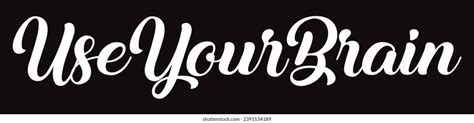 Use Your Brain Text On Black Stock Vector Royalty Free 2391154189