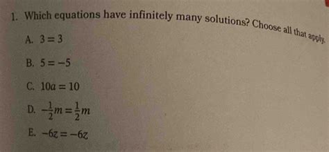 Solved 1 Which Equations Have Infinitely Many Solutions Choose All That Apply A 3 3 B 5 5