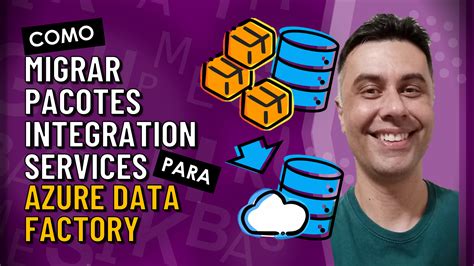 podemos migrar os pacotes do integration services para o azure data factory utilizando a