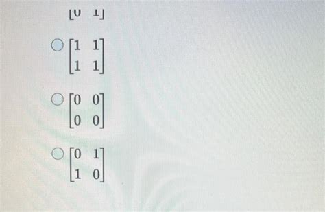 Solved Choose The 2×2 Identity Matrix For Multiplication