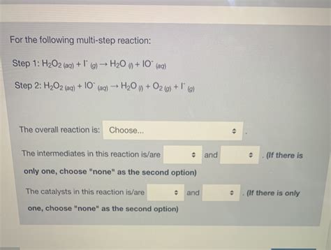 solved for the following multi step reaction step 1 h2o2