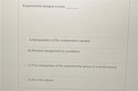 solved experimental designs involvea ﻿manipulation of the