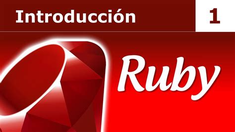 Tutorial Ruby 1 Introducción Youtube