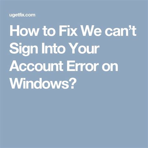 How To Fix We Can T Sign Into Your Account Error On Windows