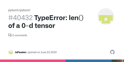 Typeerror Len Of A 0 D Tensor · Issue 40432 · Pytorchpytorch · Github