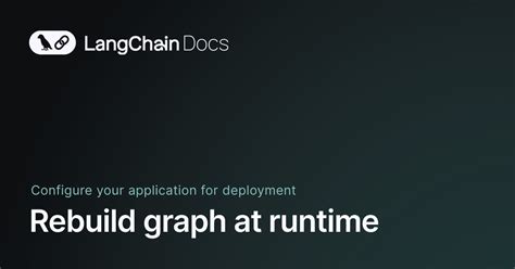 rebuild graph at runtime docs by langchain