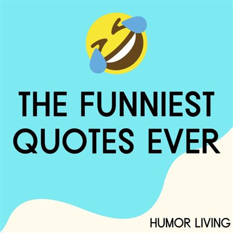 130 Funny Quotes To Make You Laugh Humor Living