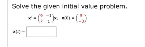 solved solve the given initial value problem x 9 1 7