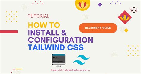 How To Install And Configuration Tailwind Css Beginners Guide