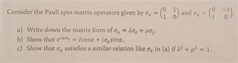 Solved Consider The Pauli Spin Matrix Operators Given By