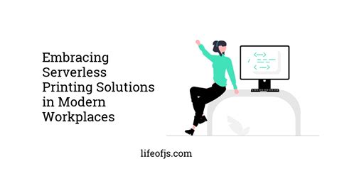 Embracing Serverless Printing Solutions In Modern Workplaces