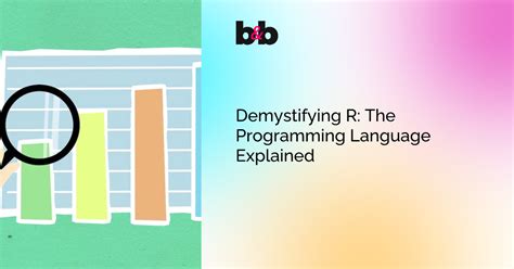 Demystifying R The Programming Language Explained Bits And Bytes