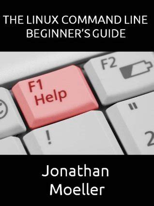 The Linux Command Line Beginner S Guide By Jonathan Moeller Goodreads