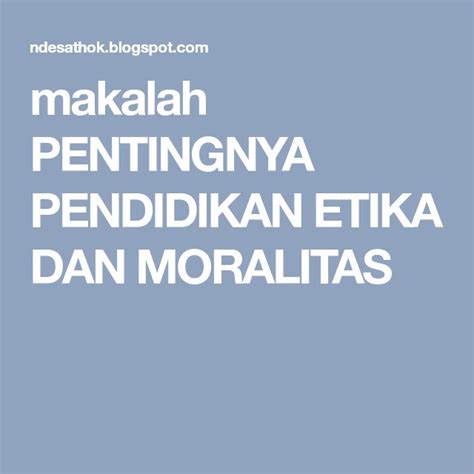 Pentingnya Pendidikan Etika Dan Moralitas