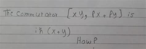 Solved The Commutator Xy Px Py Is I Xy How Solved The Commutator Xy Px Py Is I Xy How