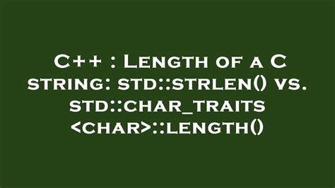 C Length Of A C String Std Strlen Vs Std Char Traits Char Length YouTube