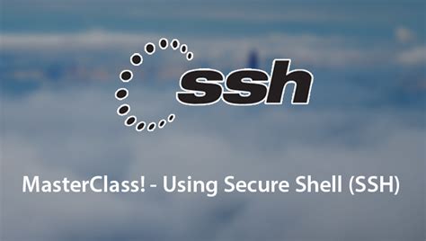 Masterclass Using Secure Shell Ssh