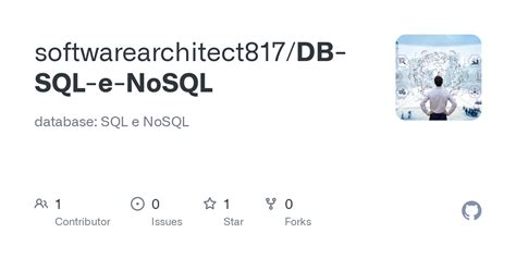 GitHub Softwarearchitect DB SQL E NoSQL Database SQL E NoSQL