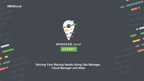 Addressing Your Backup Needs Using Ops Manager And Atlas Pptx