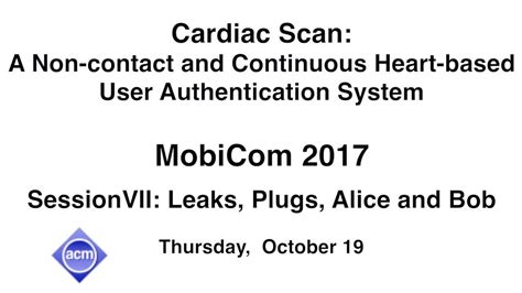 Mobicom 2017 Cardiac Scan A Non Contact And Continuous Heart Based User Authentication System