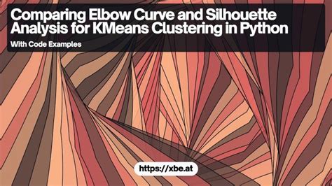 Comparing Elbow Curve And Silhouette Analysis For Kmeans Clustering In
