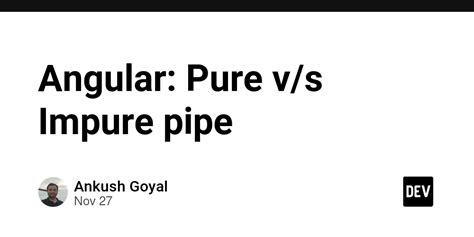 angular pure v s impure pipe dev community