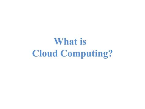 Cloud Computingpptx Ppt Cloud Computing Internet
