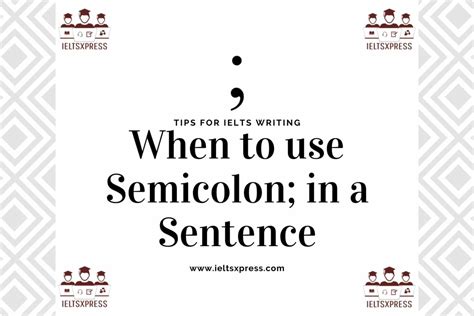 When To Use Semicolon In A Sentence