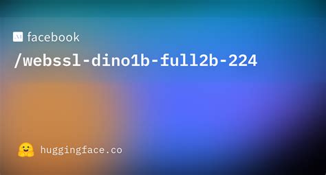Facebook Webssl Dino1b Full2b 224 · Hugging Face