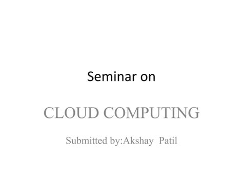 Seminar On Cloud Computing Pptx Cloud Computing Internet