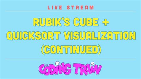 Coding Train Live 174 Rubiks Cube Continued Youtube