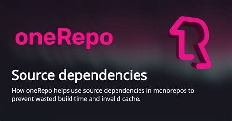 Source Dependencies 🚀 Onerepo