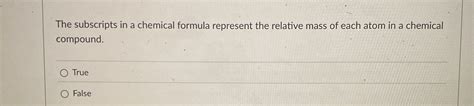 Solved The subscripts in a chemical formula represent the | Chegg.com