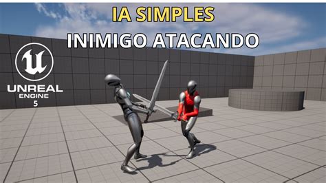 IA Simples - Inimigo Atacando com Espada - Tutorial Unreal Engine 5 - YouTube