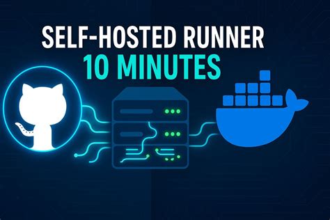 Use Docker To Set Up A Self Hosted Github Actions Runner In 10 Minutes