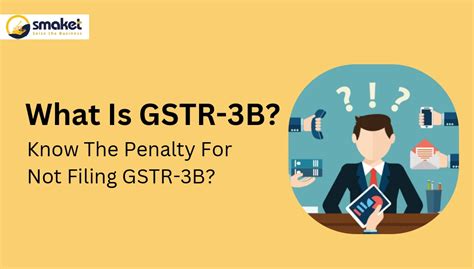What Is Gstr 3b Know The Penalty For Not Filing Gst R3b Smaket
