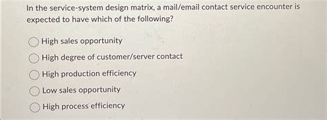 Solved In The Service System Design Matrix A Mailemail