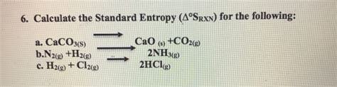 Solved 6 Calculate The Standard Entropy A°srxn For The