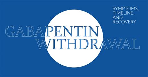 Gabapentin Withdrawal Symptoms Timeline And Recovery Guide