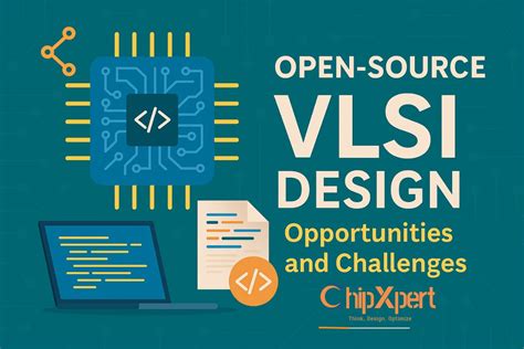 open source vlsi design opportunities and challenges chipxpert vlsi