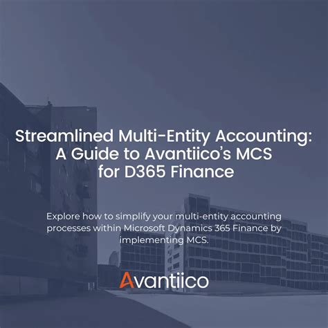Streamlined Multi Entity Accounting A Guide To Avantiicos Amcs For