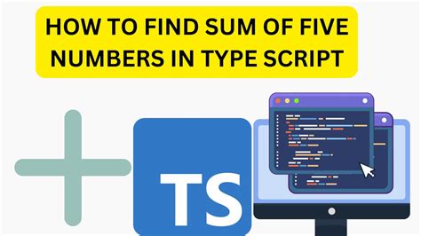 Easy Ways To Print Sum Of Five Numbers In Typescript Macronepal