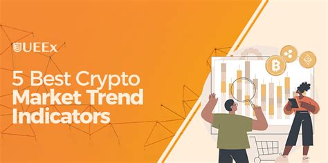 5 Best Crypto Market Trend Indicators - UEEx Technology
