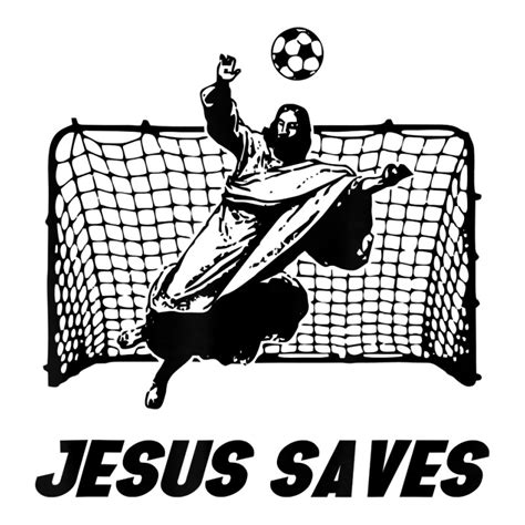 Jesus Saves Jesus Saved Soccer Goal Goalie T Shirt Sticker By