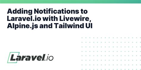 Adding Notifications To With Livewire Alpinejs And