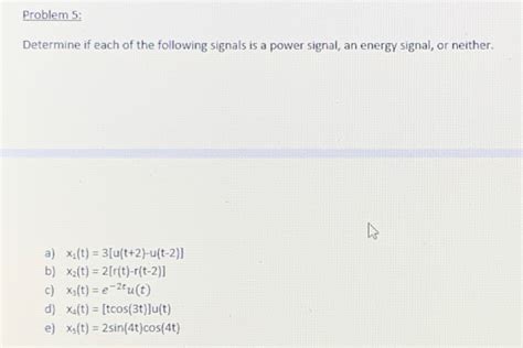 Solved Problem Determine If Each Of The Following Signals Chegg Com