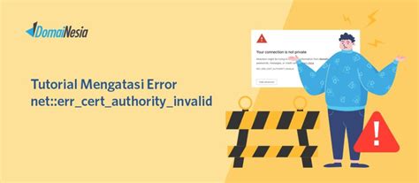 tutorial mengatasi error net err cert authority invalid domainesia