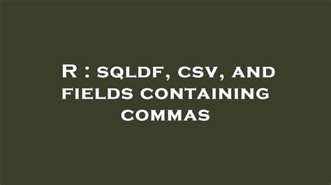 R Sqldf Csv And Fields Containing Commas Youtube