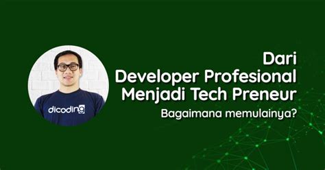 Dari Developer Menjadi Tech Entrepreneur Cerita CEO Dicoding Dicoding Blog