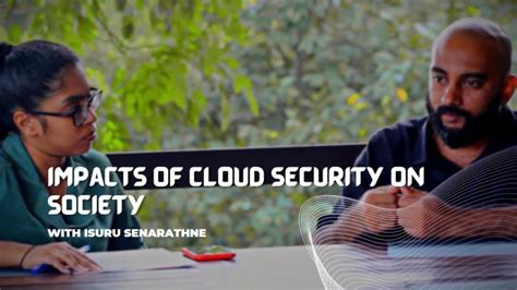 Isuru Senaratne Hehim On Linkedin Impacts Of Cloud Security On Society